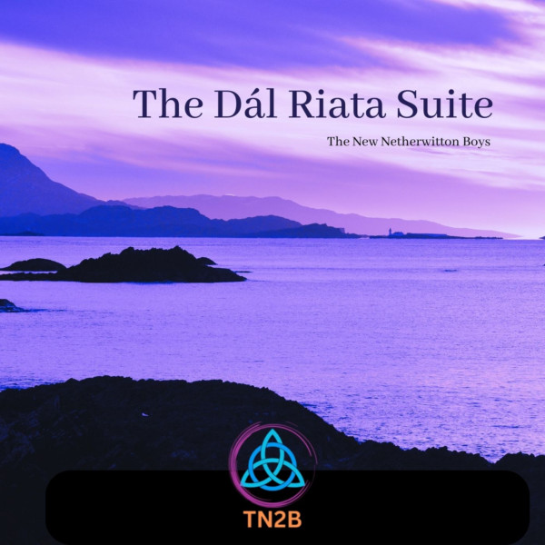 The New Netherwitton Boys (TN2B) - The Dál Riata Suite | Album
