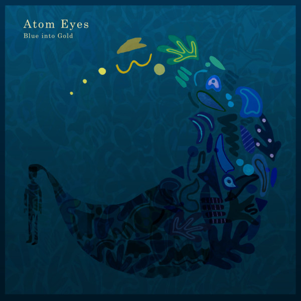 Atom Eyes - Blue Into Gold | Album