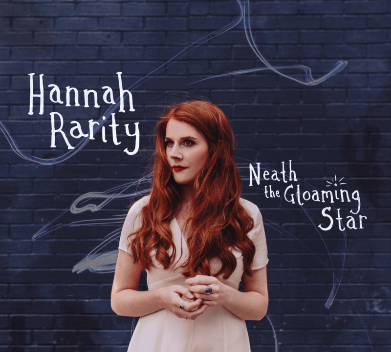 Hannah Rarity - Neath the Gloaming Star | Album