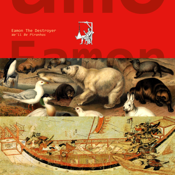 Eamon The Destroyer - We'll Be Piranhas | Album