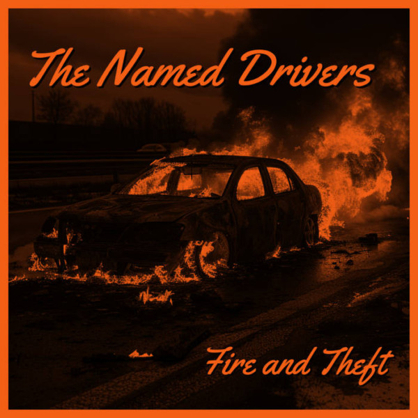 The Named Drivers - Fire and Theft | Album