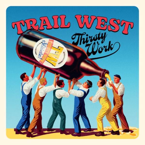 Trail West - Thirsty Work | Album