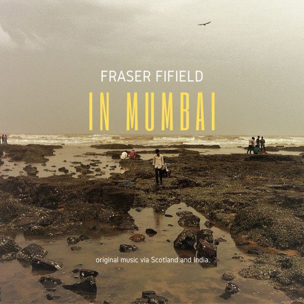Fraser Fifield - In Mumbai | Album