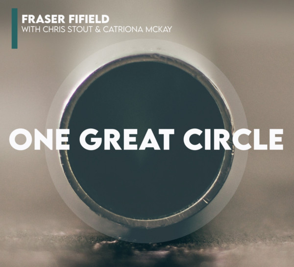 Fraser Fifield - One Great Circle | Album