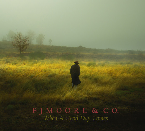 PJ Moore & Co - When A Good Day Comes | Album