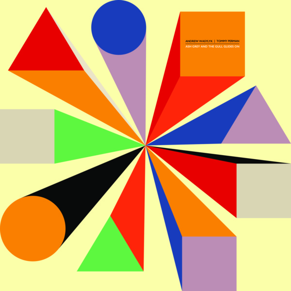 Andrew Wasylyk and Tommy Perman - Ash Grey and the Gull Glides On | Album