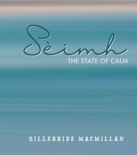 Gillebride MacMillan - Sèimh: The State of Calm | Album