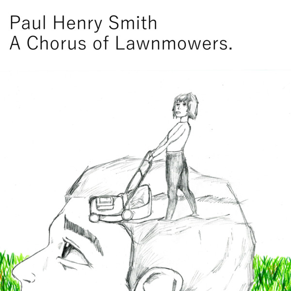 Paul Henry Smith - A Chorus of Lawnmowers | Album