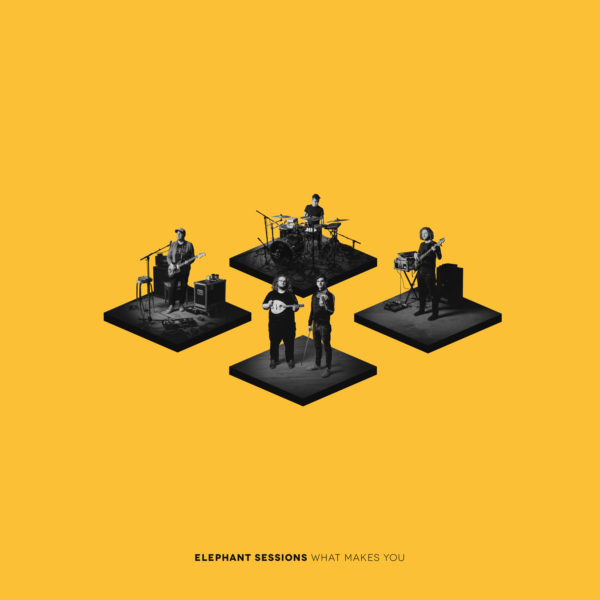 Elephant Sessions - What Makes You | Album
