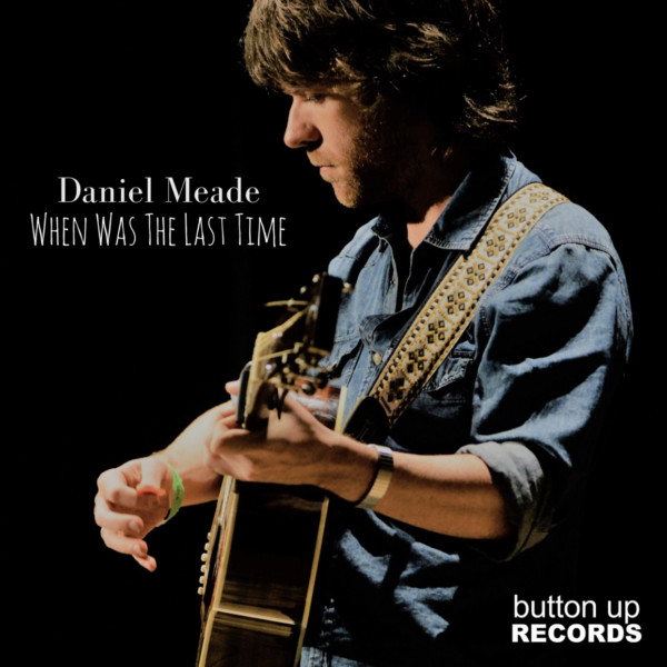 Daniel Meade - When Was The Last Time | Album