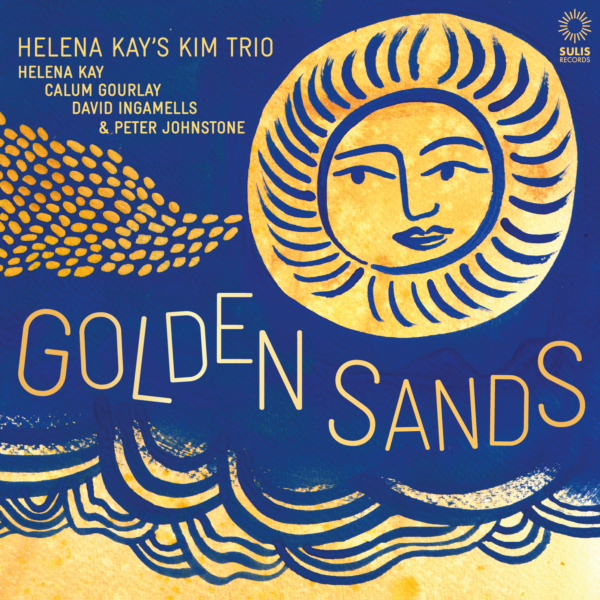 Helena Kay's KIM Trio with Peter Johnstone - Golden Sands | Album