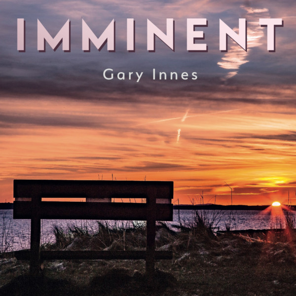 Gary Innes - IMMINENT | Album