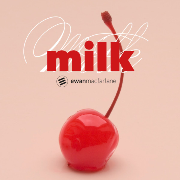 Ewan MacFarlane - Milk | Album